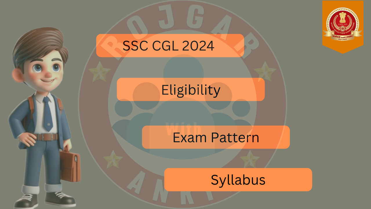 SSC CGL 2024 ELIGIBILITY, EXAM PATTERN, SYLLABUS, SALARY, AGE